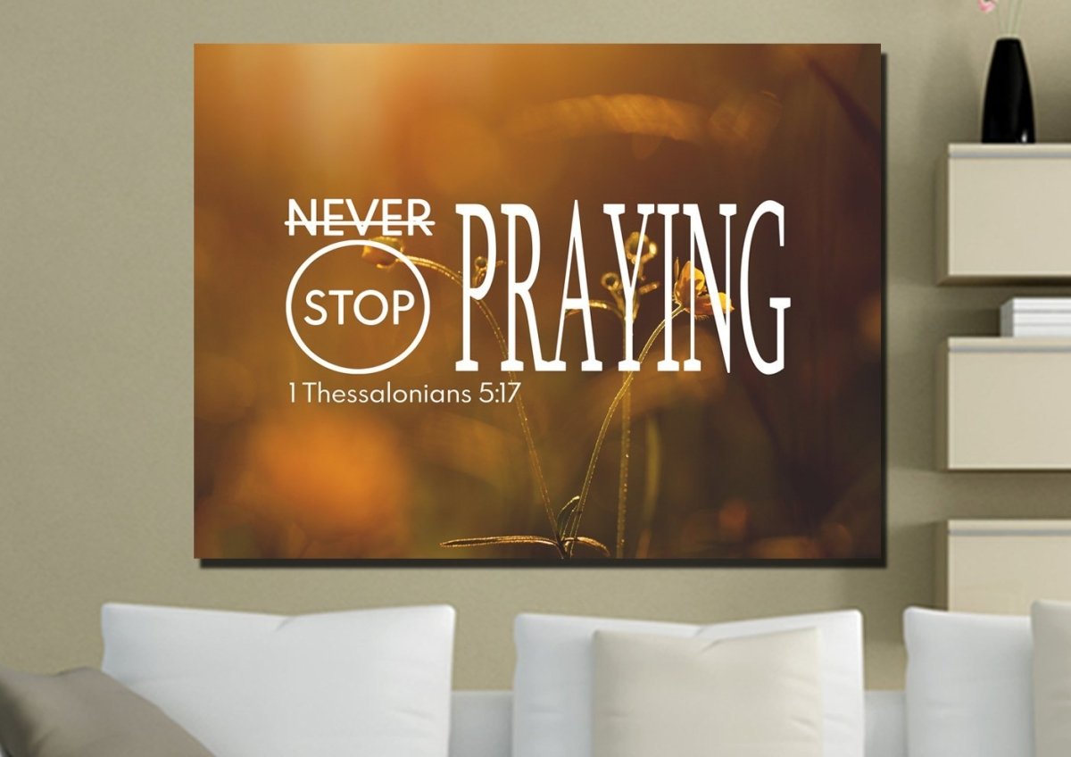 1 Thessalonians 5:17 Never stop Praying Canvas Wall Art Print ...