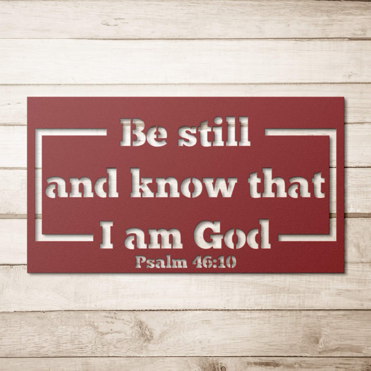 #100 - Be Still and Know that I am God Metal Sign – Christian Walls