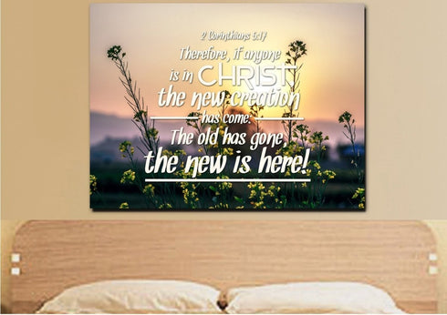2 Corinthians 5:17 If Anyone is in Christ the New Creation has Come Bi ...