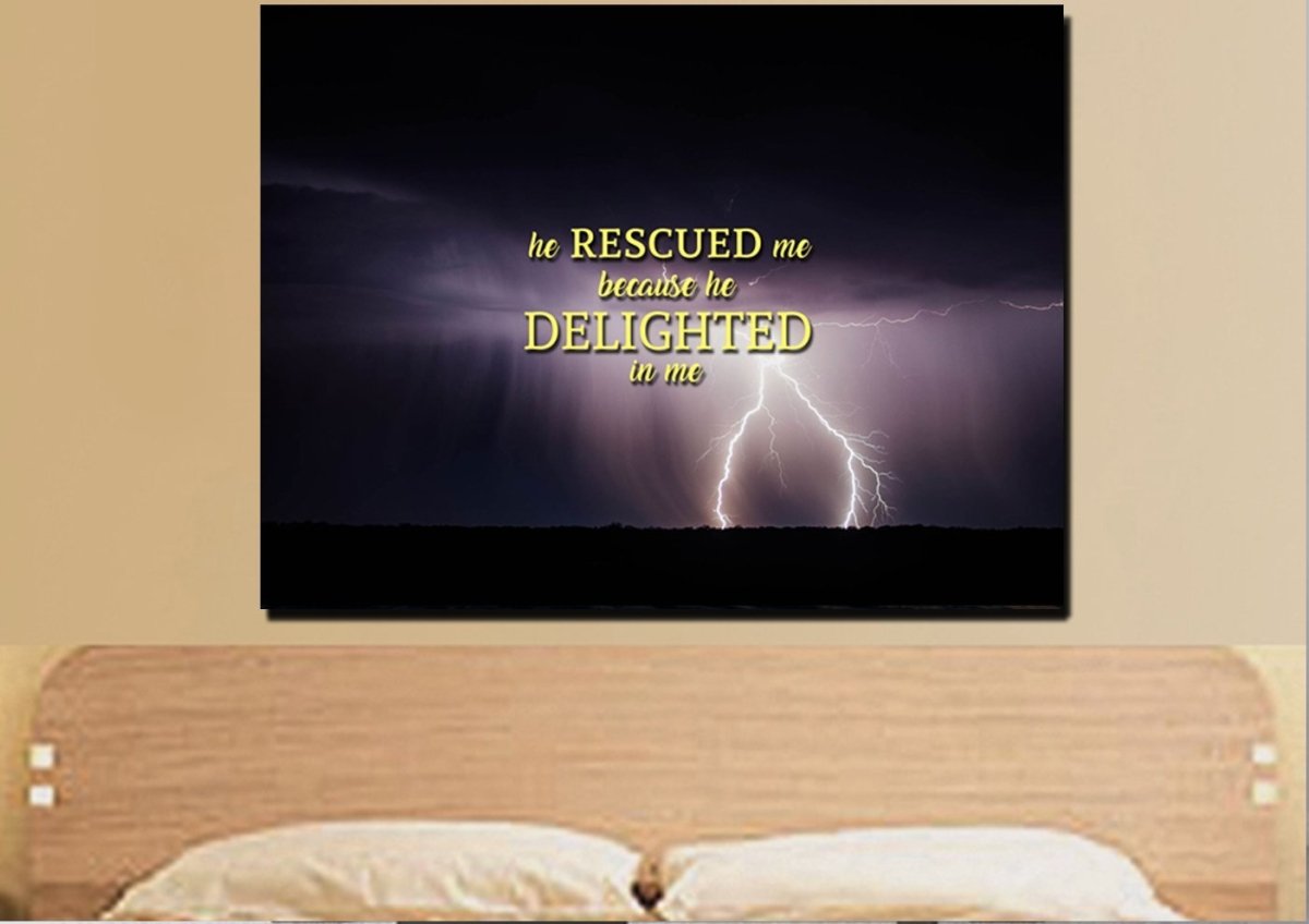 He rescued me because he delighted in me Wall Art Canvas Print ...