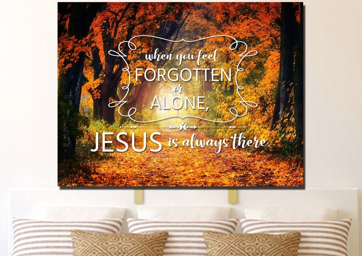 When you Feel Forgotten or Alone, Jesus is Always There Canvas Wall Ar ...